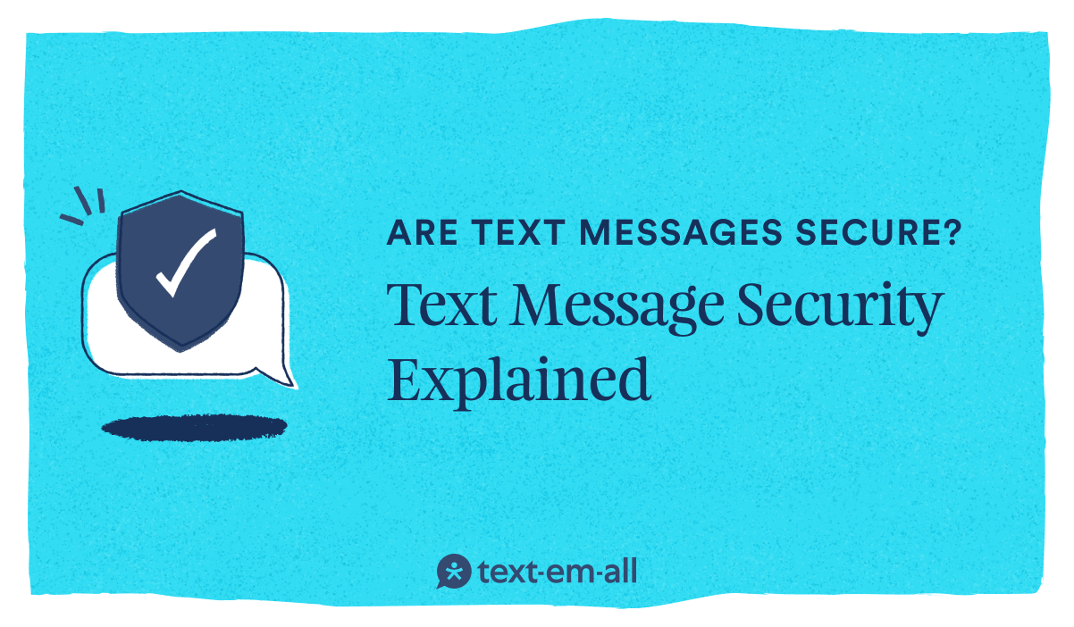Are Text Messages Secure? Text Message Security Explained Are Text Messages Secure? Text Message Security Explained